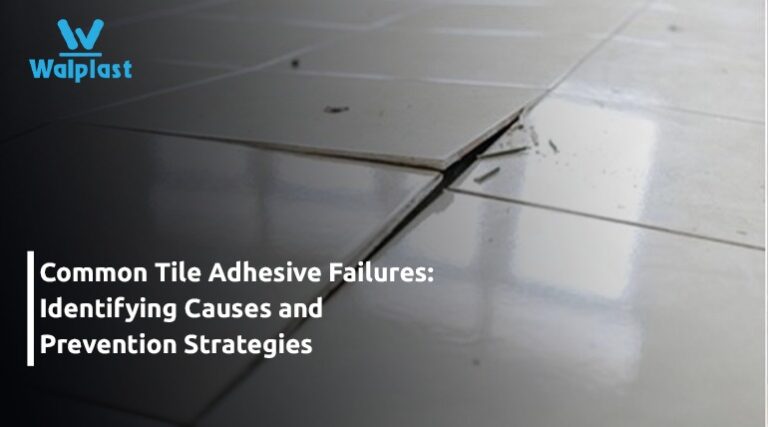 Common Tile Adhesive Failures: Identifying Causes and Prevention Strategies